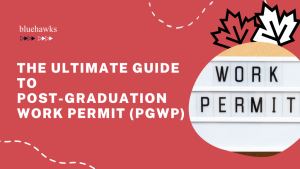 THE ULTIMATE GUIDE TO POST-GRADUATION WORK PERMIT (PGWP) - Bluehawks EduAbroad