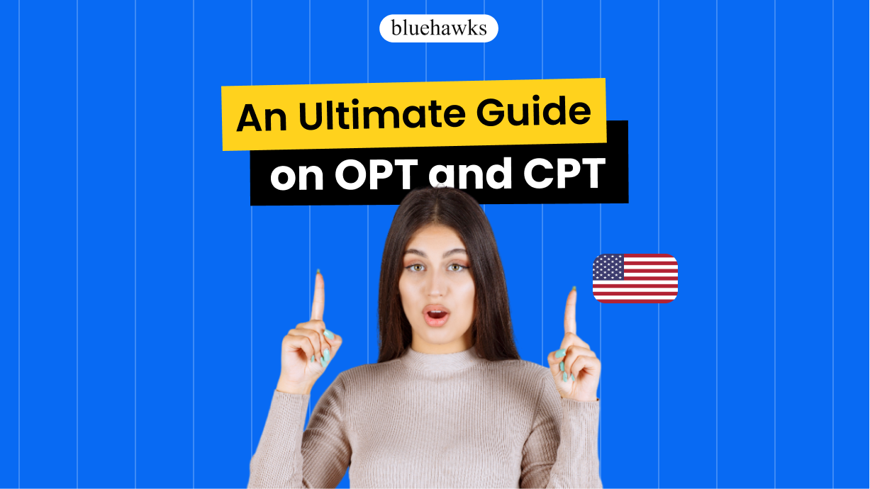 An Ultimate Guide on OPT and CPT: Requirements and Eligibility - Bluehawks EduAbroad